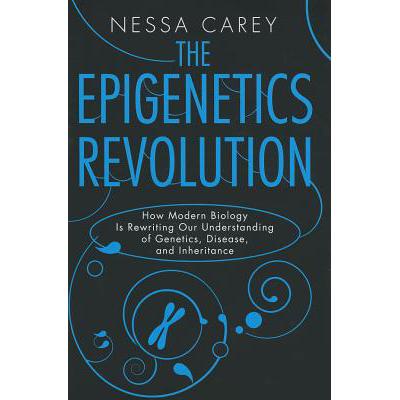 The Epigenetics Revolution: How Modern Biolo...