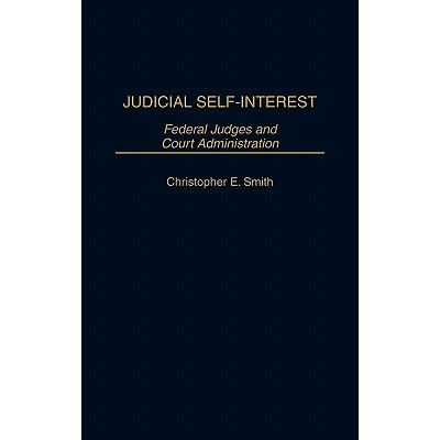 Judicial Self-Interest: Federal Judges and Court Administration