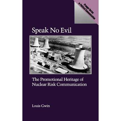 Speak No Evil: The Promotional Heritage of Nuclear Risk Communication