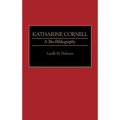 Katharine Cornell: A Bio-Bibliography