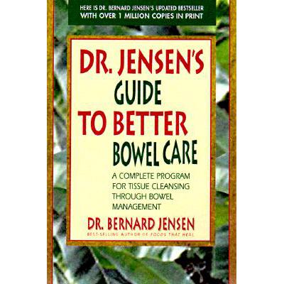 Dr. Jensen's Guide to Better Bowel Care: A C...