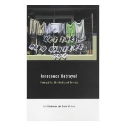 Innocence Betrayed: Paedophilia, Th