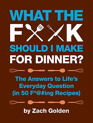 What the F*@# Should I Make for Dinner?:
