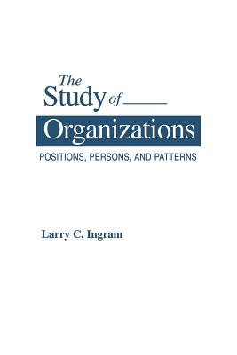 The Study of Organizations: Positions,