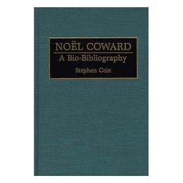Noel Coward: A Bio-Bibliography
