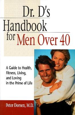 Dr D'S Handbook For Men Over 40: A Guide