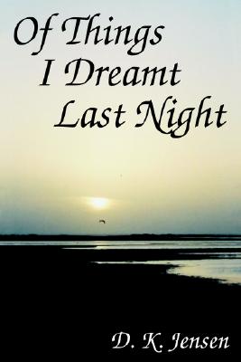 Of Things I Dreamt Last Night