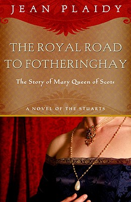 Royal Road to Fotheringhay: The Story of