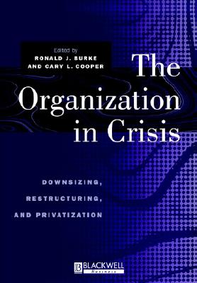 The Organization In Crisis: Downsizing,