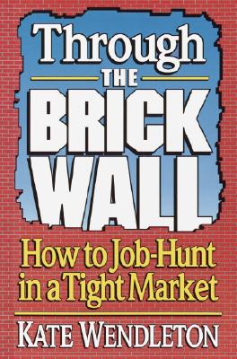 Through the Brick Wall: How to Job-Hunt