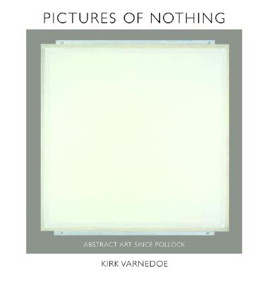 Pictures of Nothing: Abstract Art Since