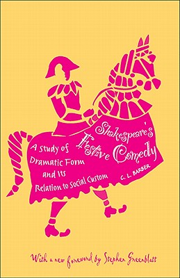 Shakespeare's Festive Comedy: A Study of