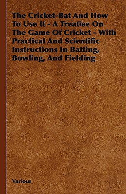 The Cricket-Bat and How to Use It - A