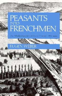 Peasants Into Frenchmen: Th