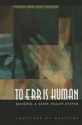 To Err Is Human: Building a Safer Health