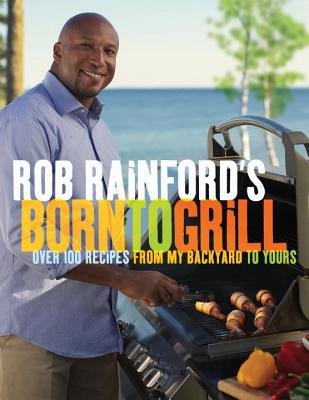 Rob Rainford's Born to Grill: Over 100