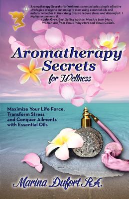 Aromatherapy Secrets for Wellness:
