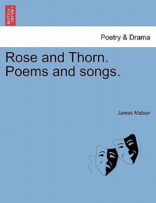 Rose and Thorn. Poems and Songs.
