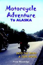 Motorcycle Adventure to Alaska: Into the