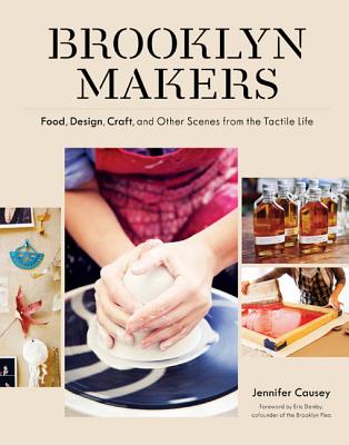 Brooklyn Makers: Food, Design, Craft,