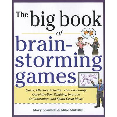The Big Book of Brain-Storming Games: Quick,...