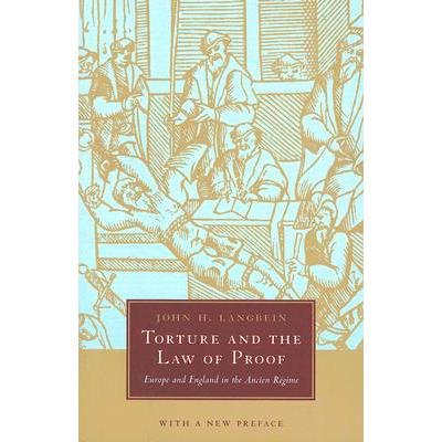 Torture and the Law of Proof: Europe and Eng...