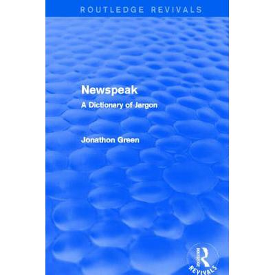 Newspeak (Routledge Revivals): A Dictionary ...