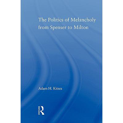 The Politics of Melancholy from Spenser to M...