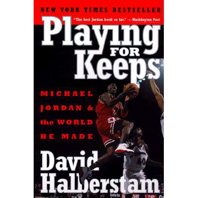 Playing for Keeps: Michael Jordan and the Wo...