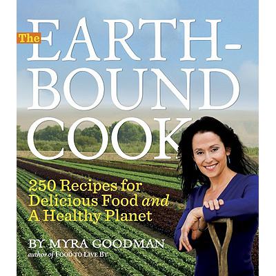 The Earthbound Cook: 250 Recipes for Delicio...