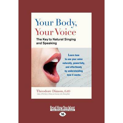 Your Body, Your Voice: The Key to Natural Si...