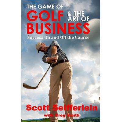The Game of Golf and the Art of Business: Su...