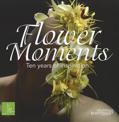Flower Moments: Ten Years of