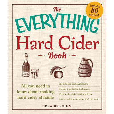The Everything Hard Cider Book: All You Need...