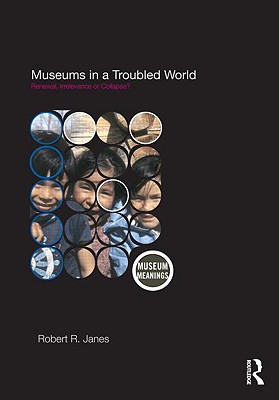 Museums in a Troubled World: Renewal,
