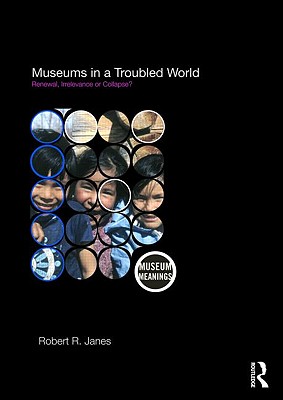 Museums in a Troubled World: Renewal,