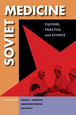 Soviet Medicine: Culture, Practice, and