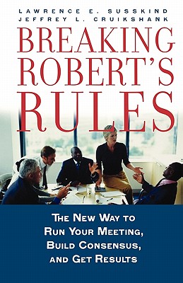 Breaking Robert's Rules: The New Way to