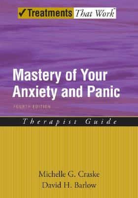 Mastery of Your Anxiety and Panic: