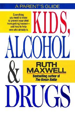 Kids, Alcohol and Drugs: A Parents'