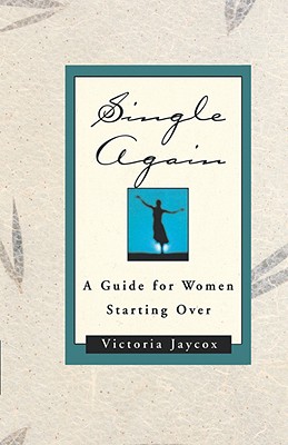 Single Again: A Guide for Women Starting