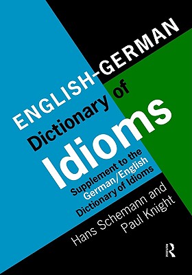 English/German Dictionary of Idioms: