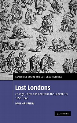 Lost Londons: Change, Crime, and Control