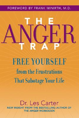 The Anger Trap: Free Yourself From The