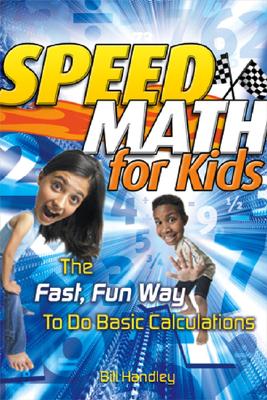 Speed Math For Kids: The Fast, Fun Way