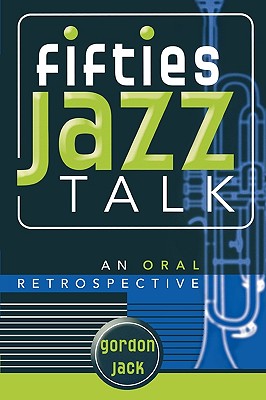 Fifties Jazz Talk: An Oral