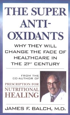 The Super Anti-Oxidants: Why They Will