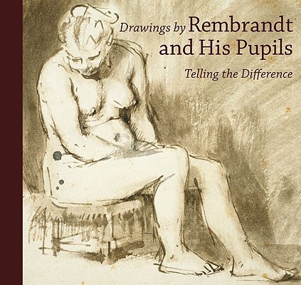 Drawings by Rembrandt and His Pupils: