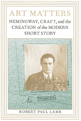 Art Matters: Hemingway, Craft, and the
