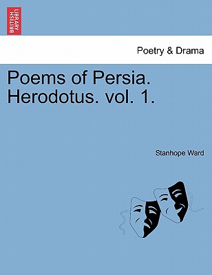 Poems of Persia. Herodotus. Vol